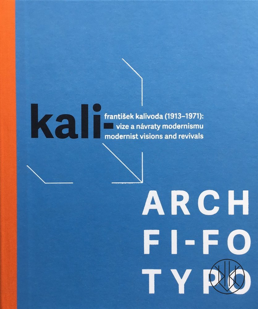 KALI- / ARCH / FI-FO / TYPO. František Kalivoda (1913–1971): Vize a ...